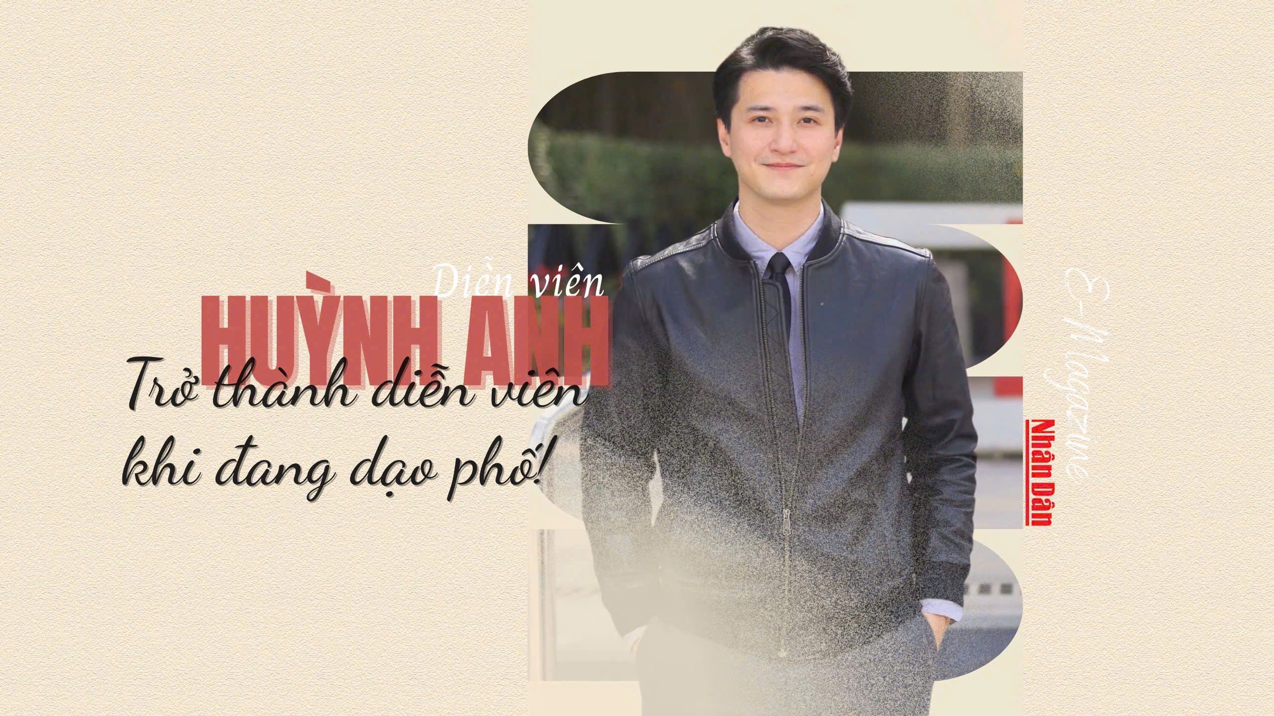 HUỲNH ANH - TRỞ THÀNH DIỄN VIÊN KHI ĐANG DẠO PHỐ
